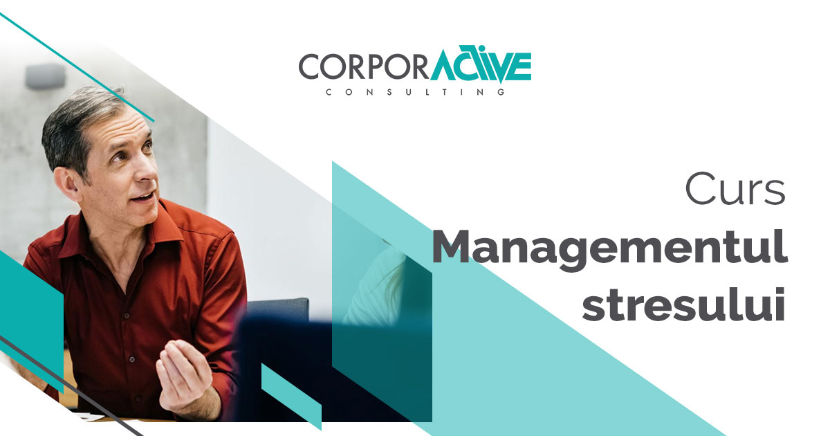 Curs - Managementul stresului - Corporactive Consulting Curs - Managementul stresului - Corporactive Consulting